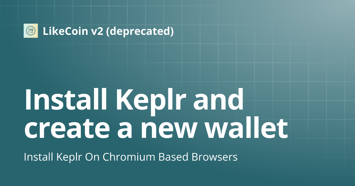 Install Keplr and create a new wallet | LikeCoin v2 (deprecated)